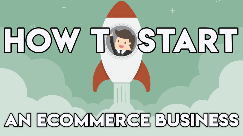 How to Start an eCommerce Business from Scratch