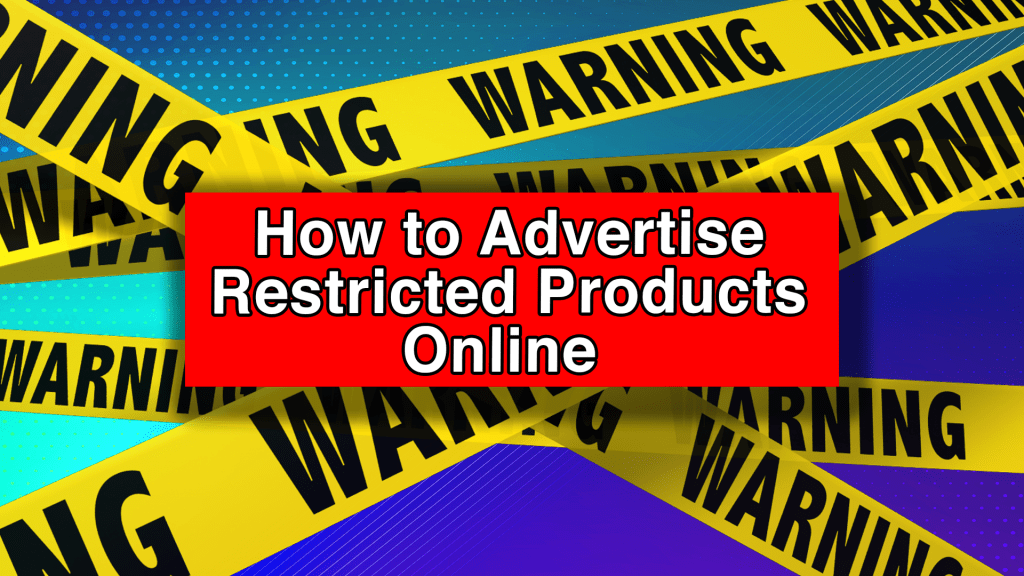 How to Advertise Restricted Products Online | Optimum7